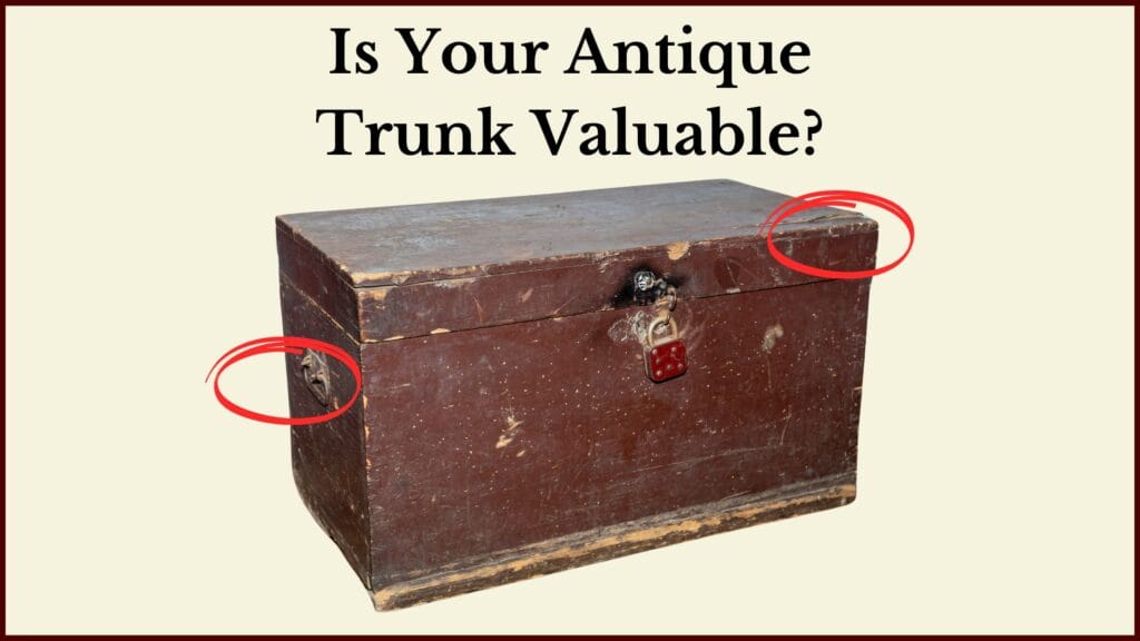 Antique Trunks Identification And Value (Expert Guide)