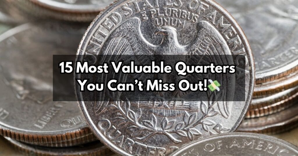 15 Most Valuable Quarters Worth the Most Money (With Pictures)