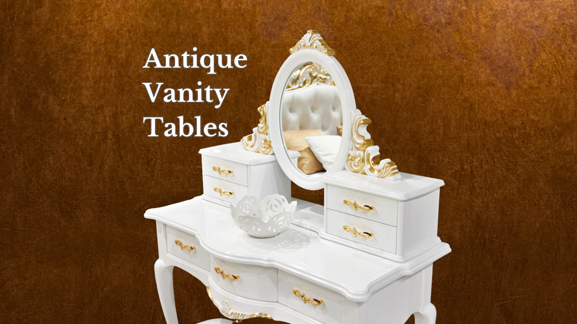 Valuable Antique Vanity Tables (Key Signs to Identify & Value)