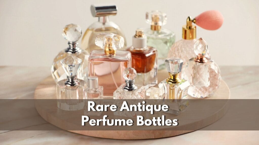15 Rare Antique Perfume Bottles Worth Money (With Pictures & Values)