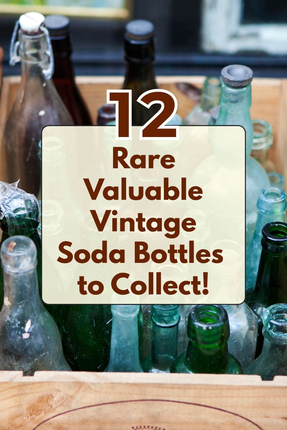 Valuable Vintage Soda Bottles Worth Looking for (Key Tips to Spot)