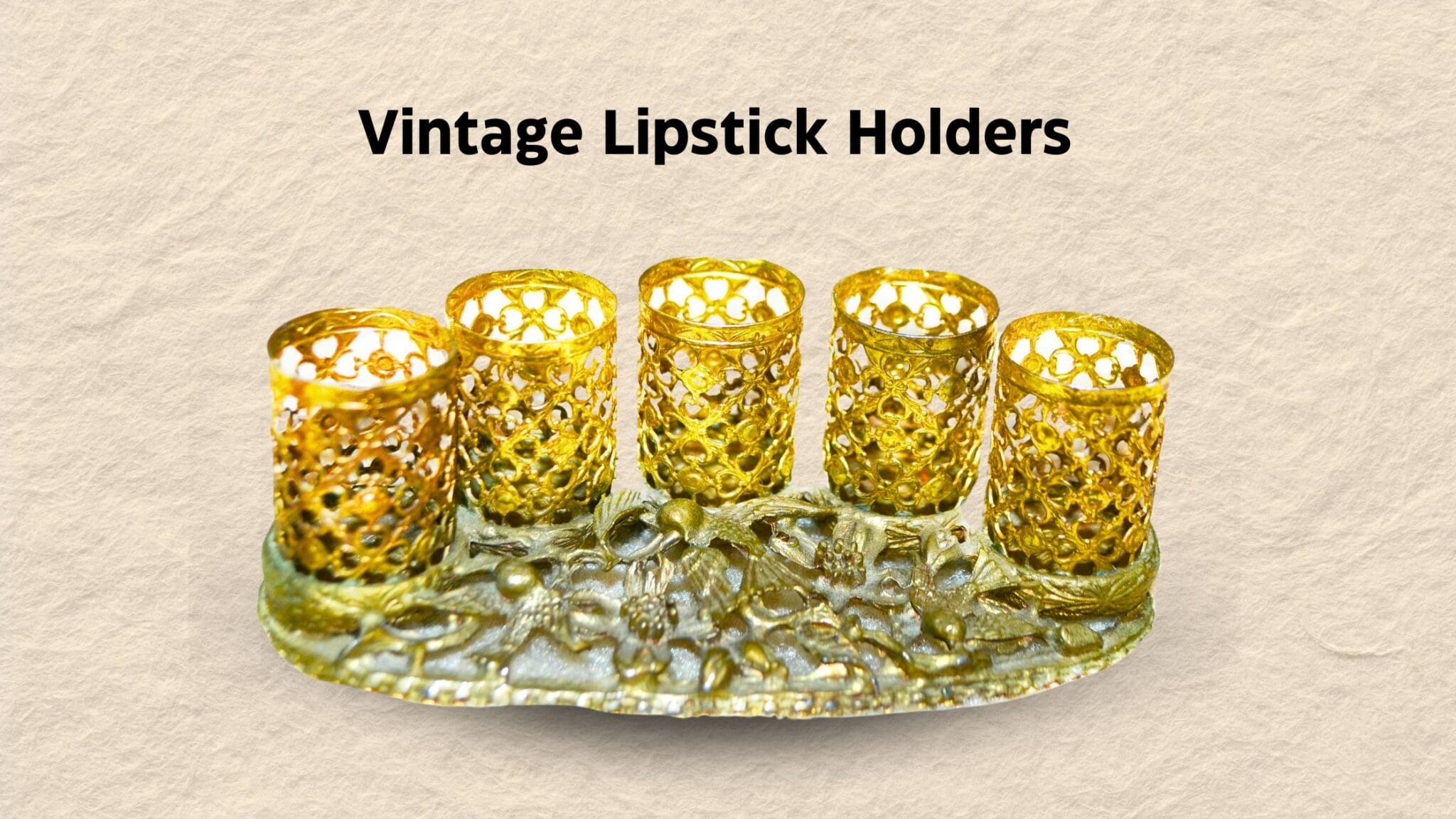How to Spot Vintage Lipstick Holders Worth Money? (with 10 Rare Finds)