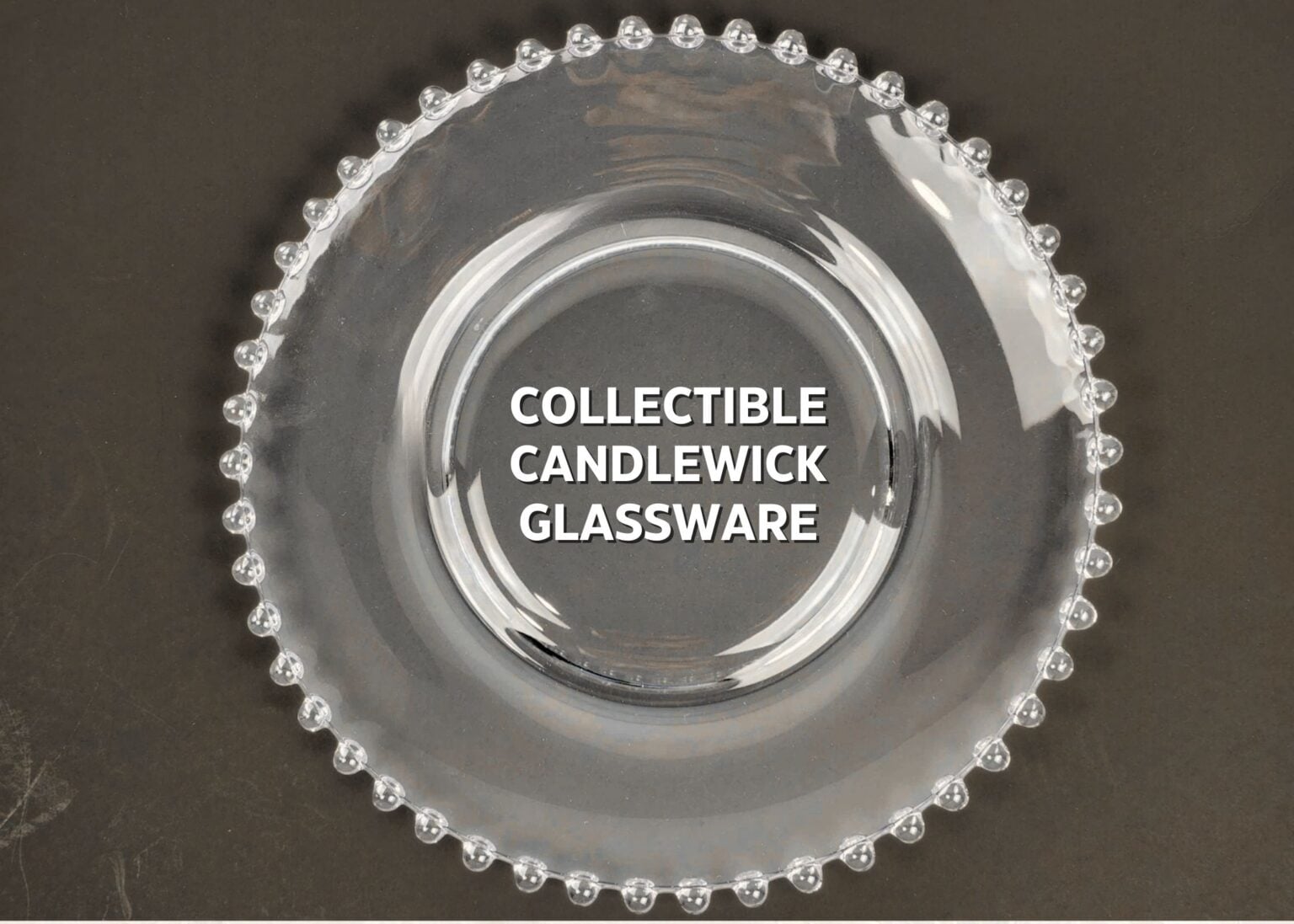 Collectible Vintage Candlewick Glassware (How to Spot Rare Pieces)
