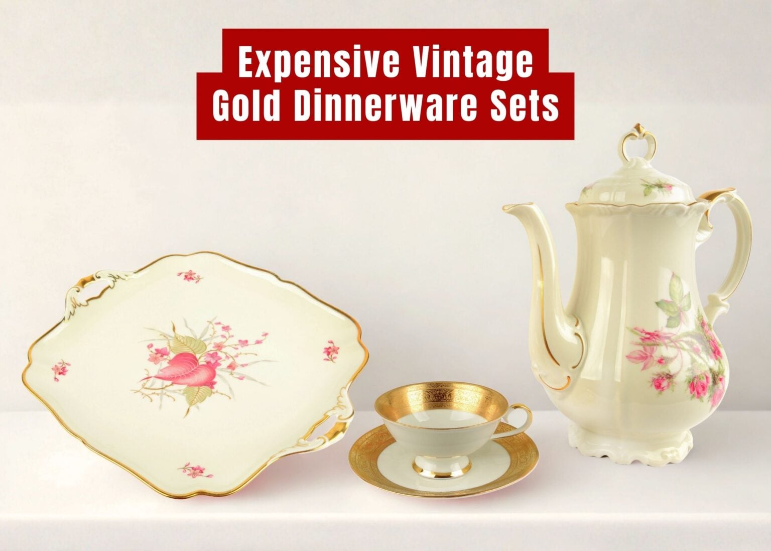 Most Expensive Collectible Gold Dinnerware Sets (High-Value Patterns)