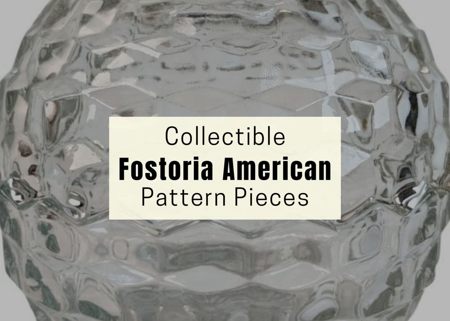 Collectible Fostoria Glassware Patterns (Vintage Pieces Worth Money)